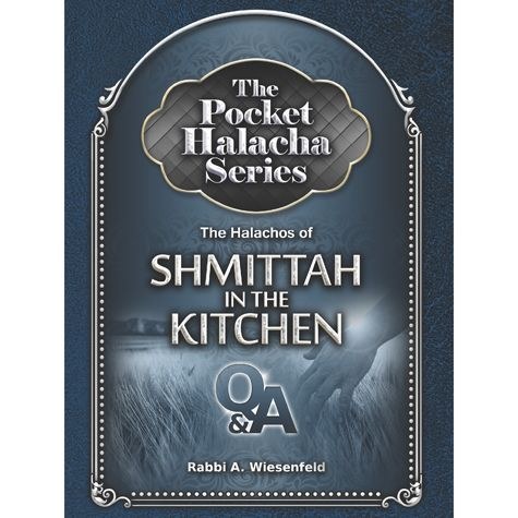 The Pocket Halacha Series Halachos of Shmittah in the Kitchen ...